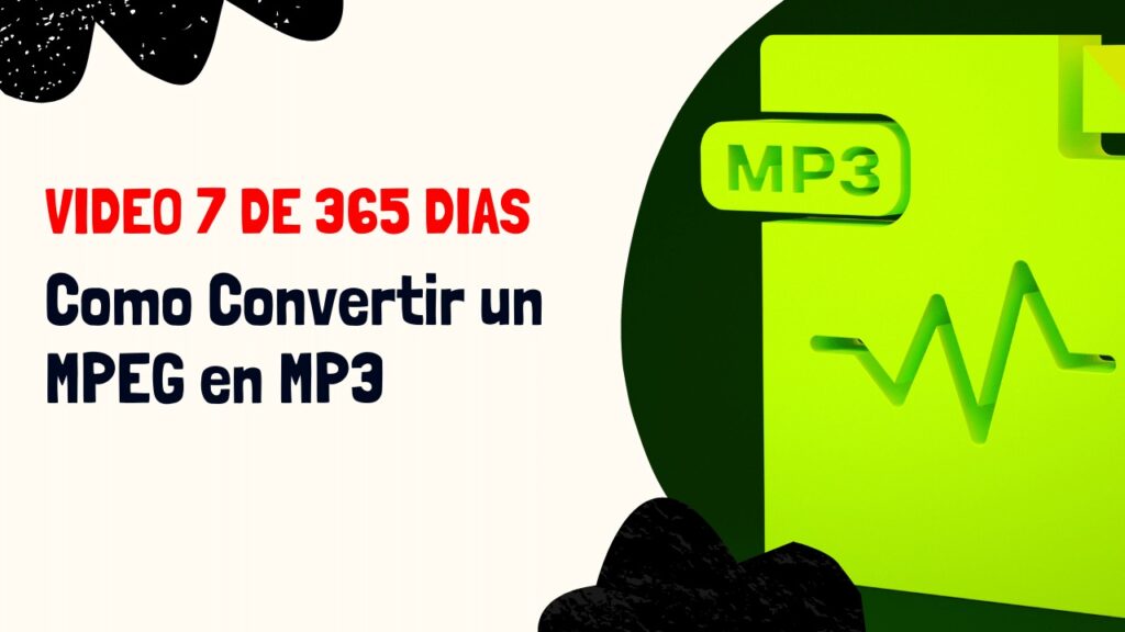 7 DE 365 - Como Convertir un MPEG en MP3 - El Consistorio Digital