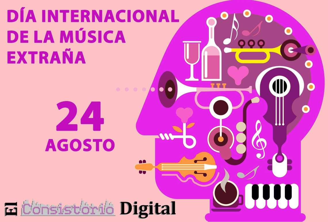 24 de agosto - Día Internacional de la Música Extraña - El Consistorio ...