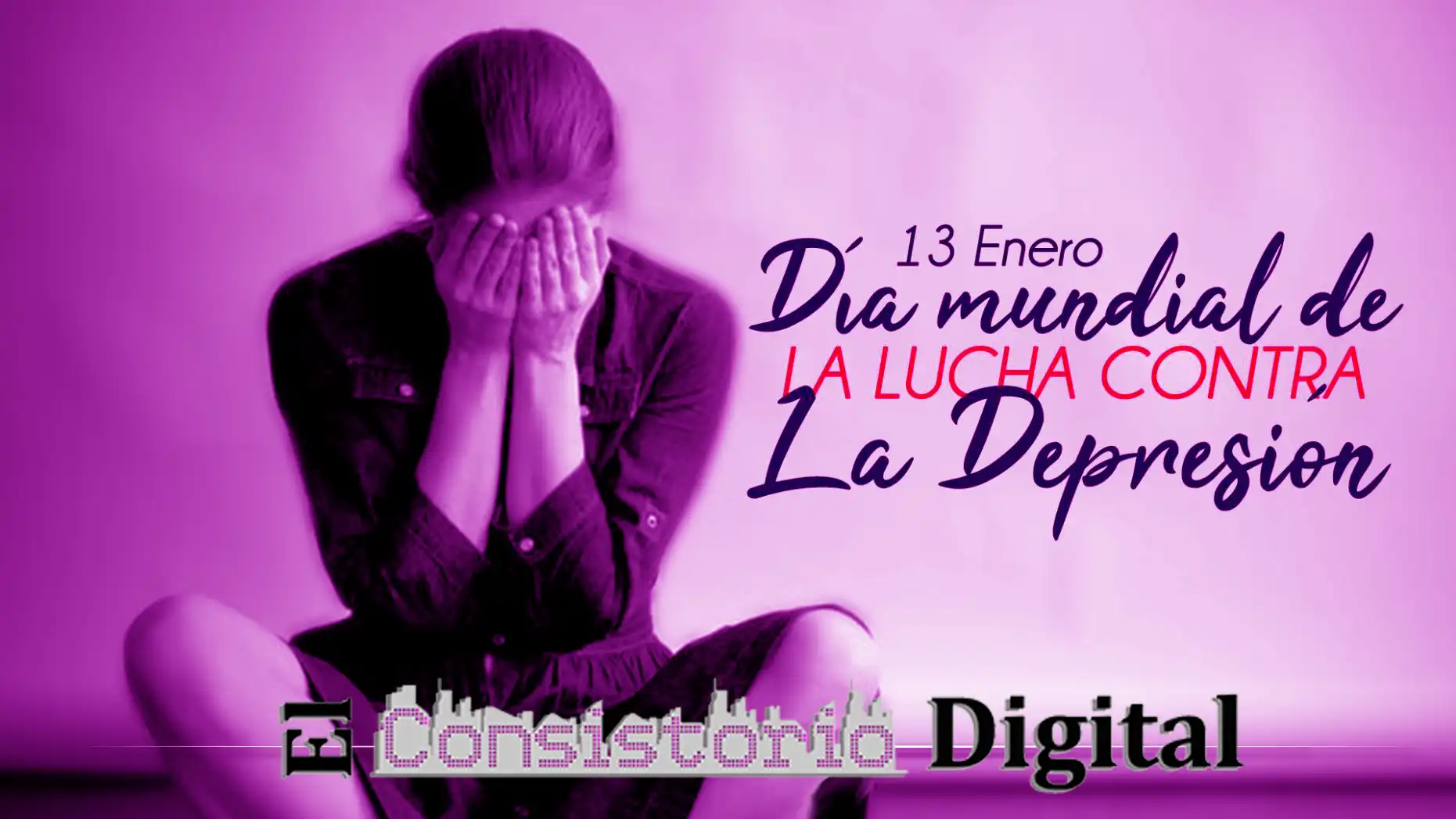 13 de enero - Día Mundial de Lucha contra la Depresión - El Consistorio Digital
