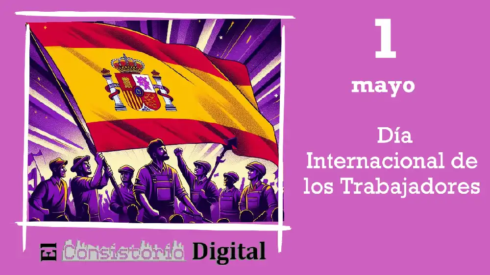 1 de mayo - Día Internacional de los Trabajadores - El Consistorio Digital