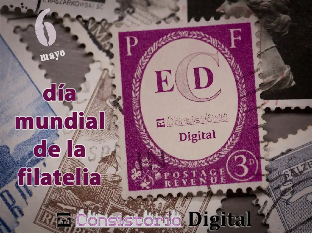 6 de mayo - Día Mundial de la Filatelia - El Consistorio Digital