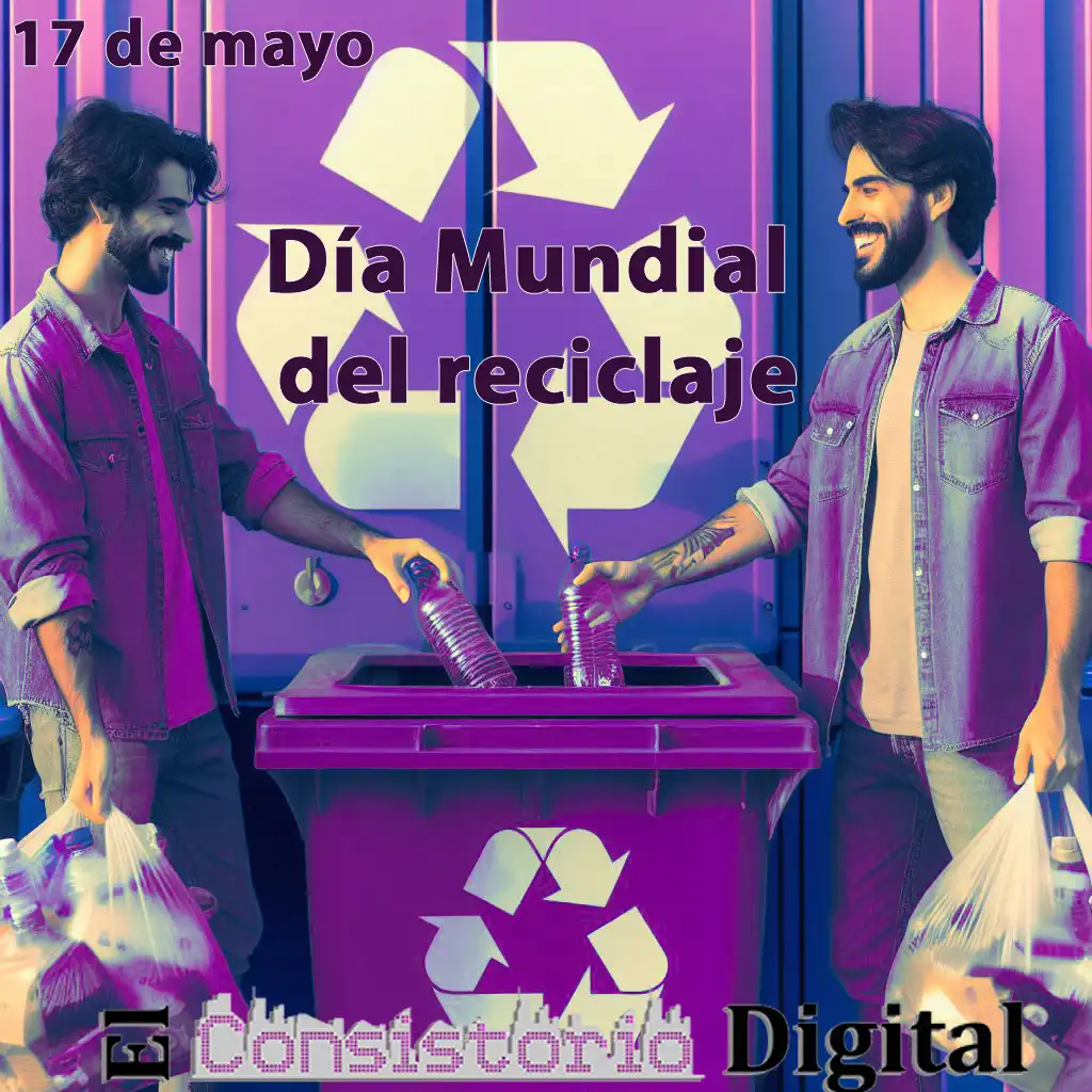 17 de mayo - Día Mundial del Reciclaje - El Consistorio Digital
